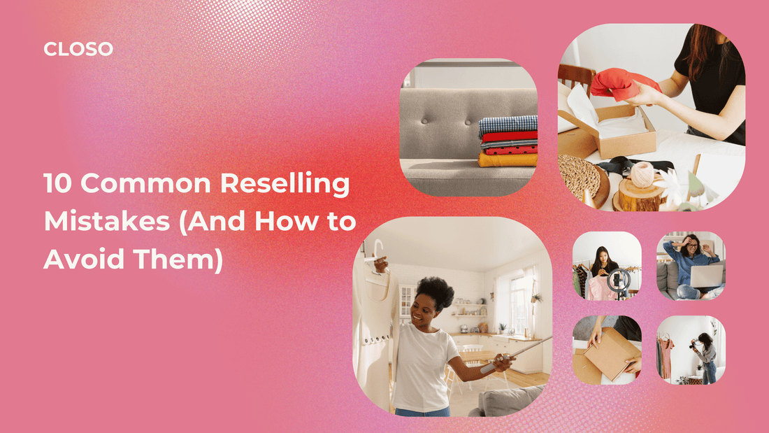 10 Common Reselling Mistakes (And How to Avoid Them) – CLOSO