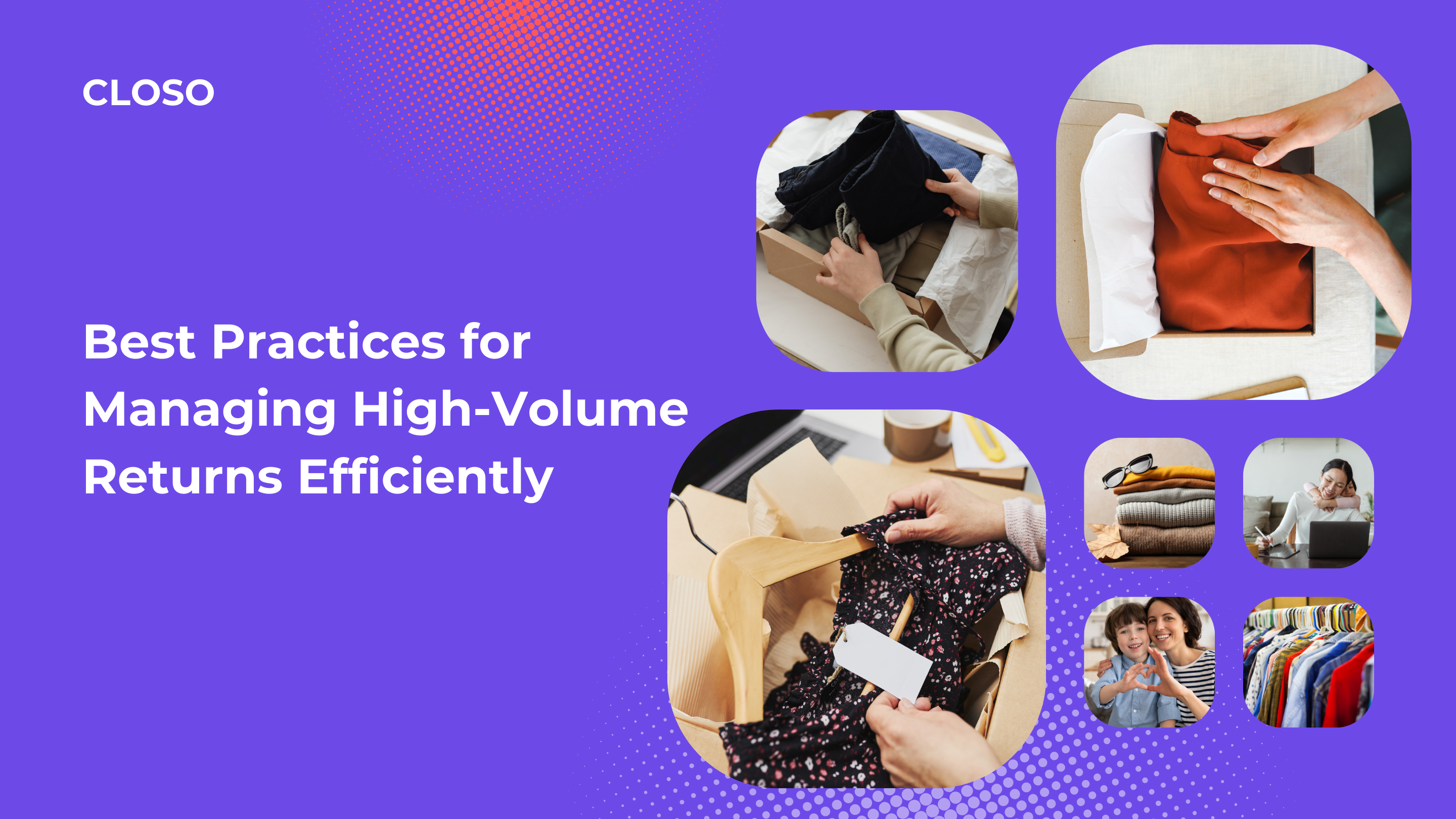 Best Practices for Managing High-Volume Returns Efficiently – CLOSO