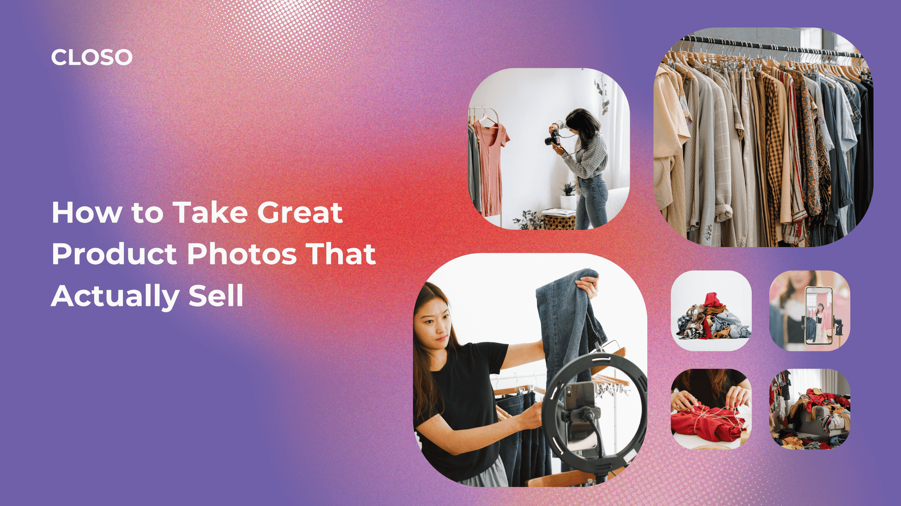 How to Take Great Product Photos That Actually Sell – CLOSO