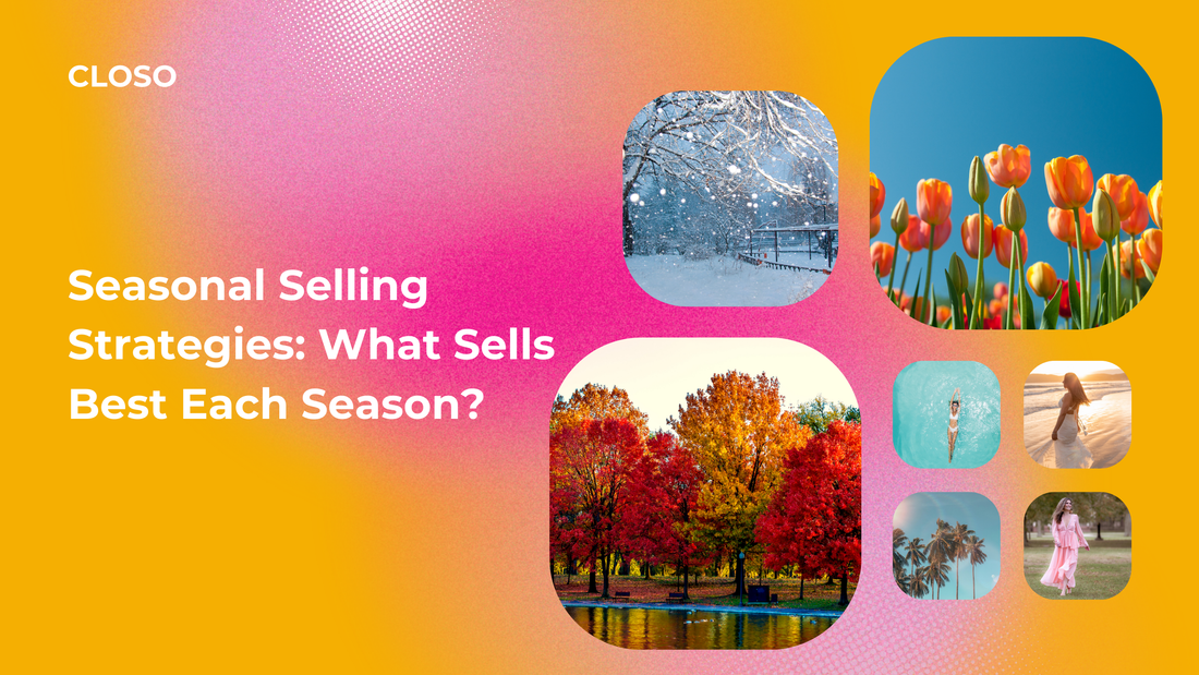 Seasonal Selling Strategies: What Sells Best Each Season? – CLOSO
